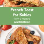 French Toast For Babies - Busy Little Kiddies (BLK)